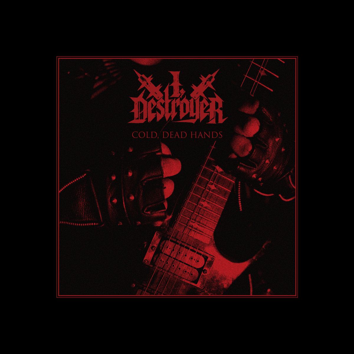 I, DESTROYER: kündigen neue Blackend Thrash Metal EP "Cold, Dead Hands ...